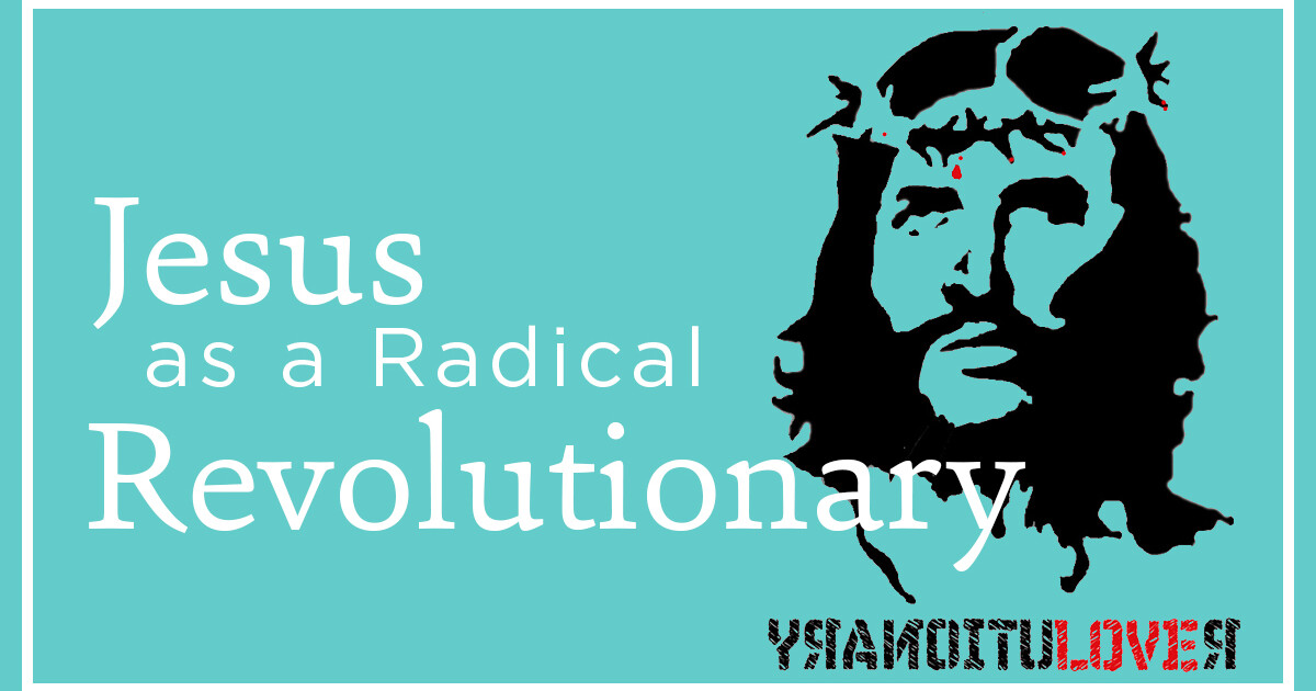 Jesus as a Radical Revolutionary: Good News for Captives | All Saints ...